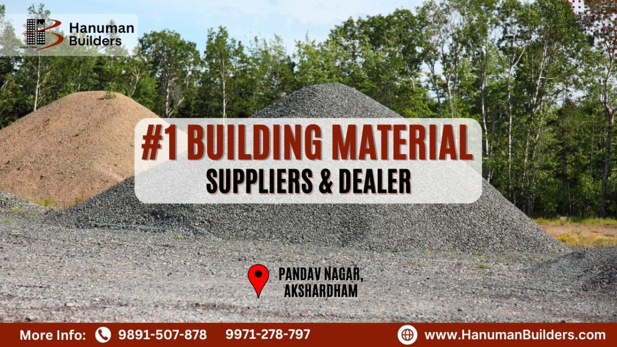Best Building Material Supplier in Pandav Nagar, Akshardham